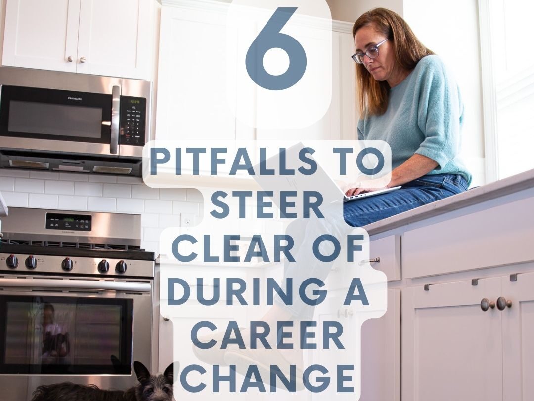 6 Pitfalls to Steer Clear of During a Career Change - Virginia Franco ...